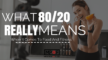 80/20 Means When It Comes To Food And Fitness